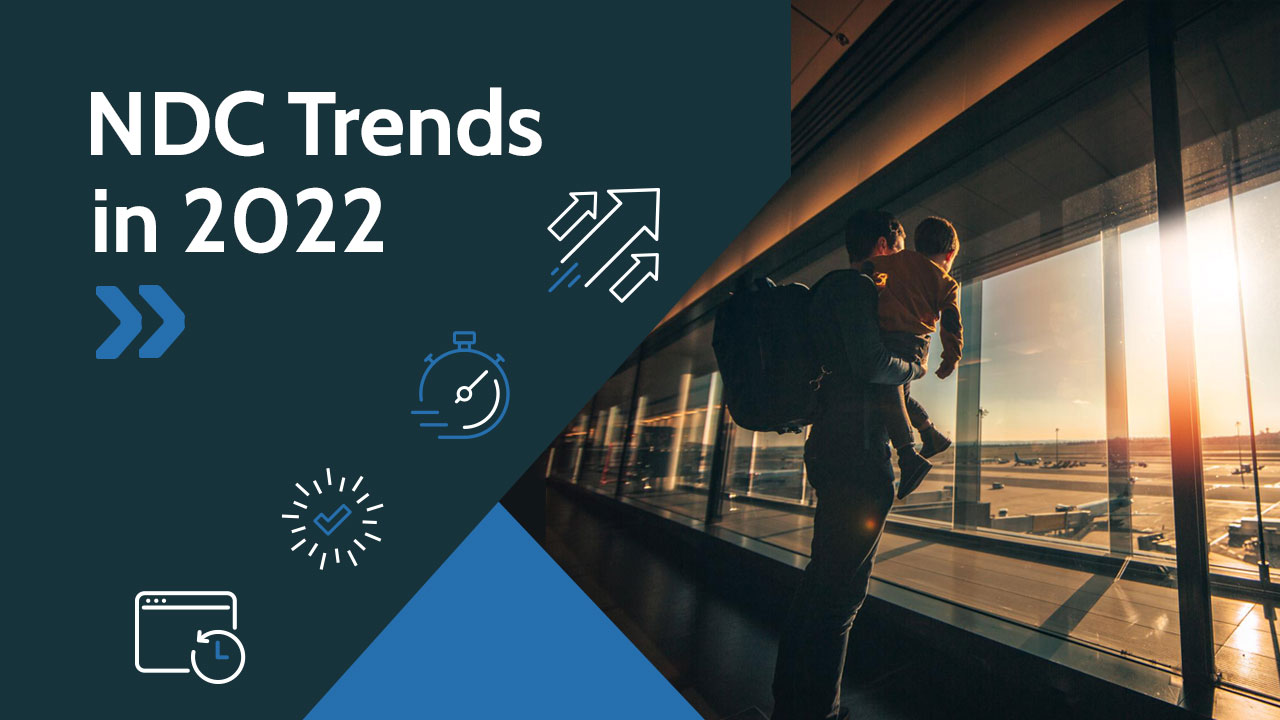 NDC Trends in 2022: How NDC is becoming a key enabler for pent-up ...